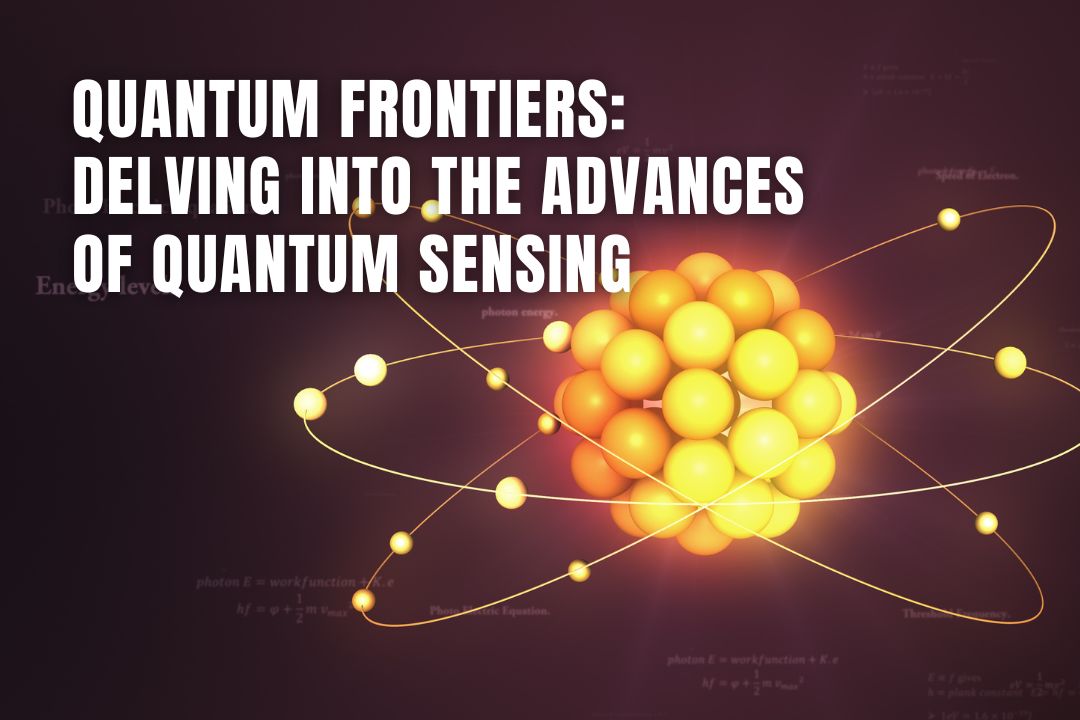 Quantum Frontiers: Delving into the Advances of Quantum Sensing
