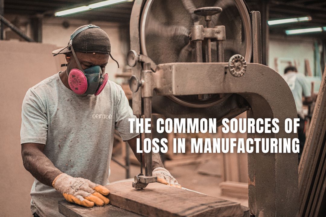 Identifying The Common Sources Of Loss In Manufacturing