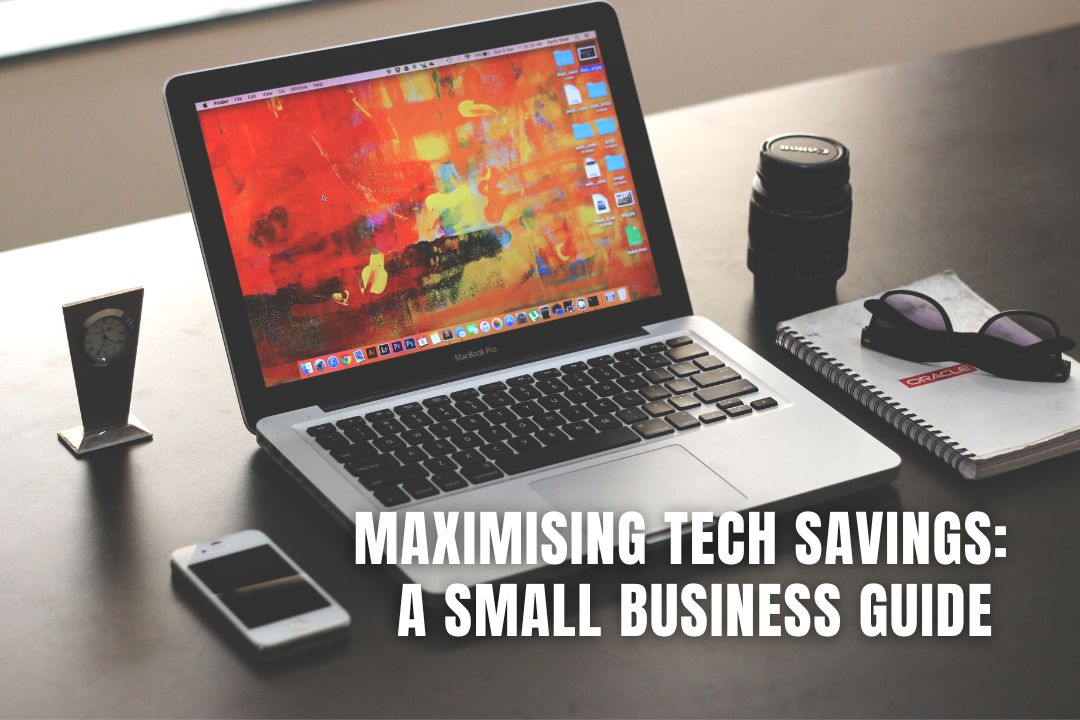 Maximising Tech Savings: A Small Business Guide