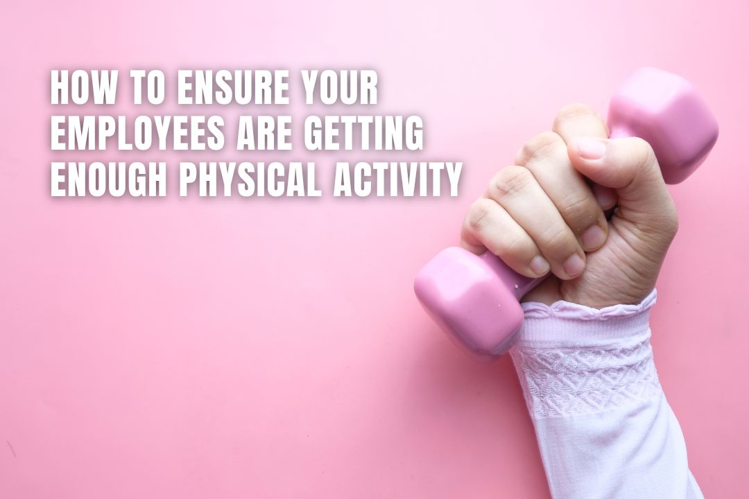 How to Ensure Your Employees Are Getting Enough Physical Activity