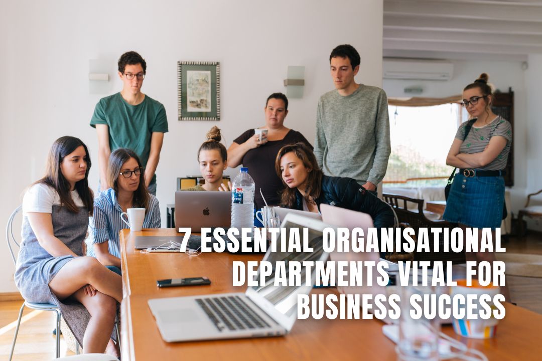 7 Essential Organisational Departments Vital for Business Success