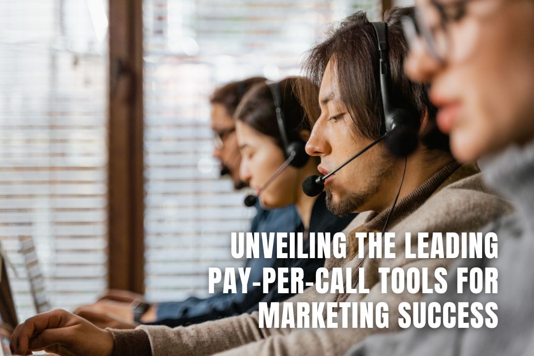 Maximising Marketing Success: Leading Pay-Per-Call Tools.