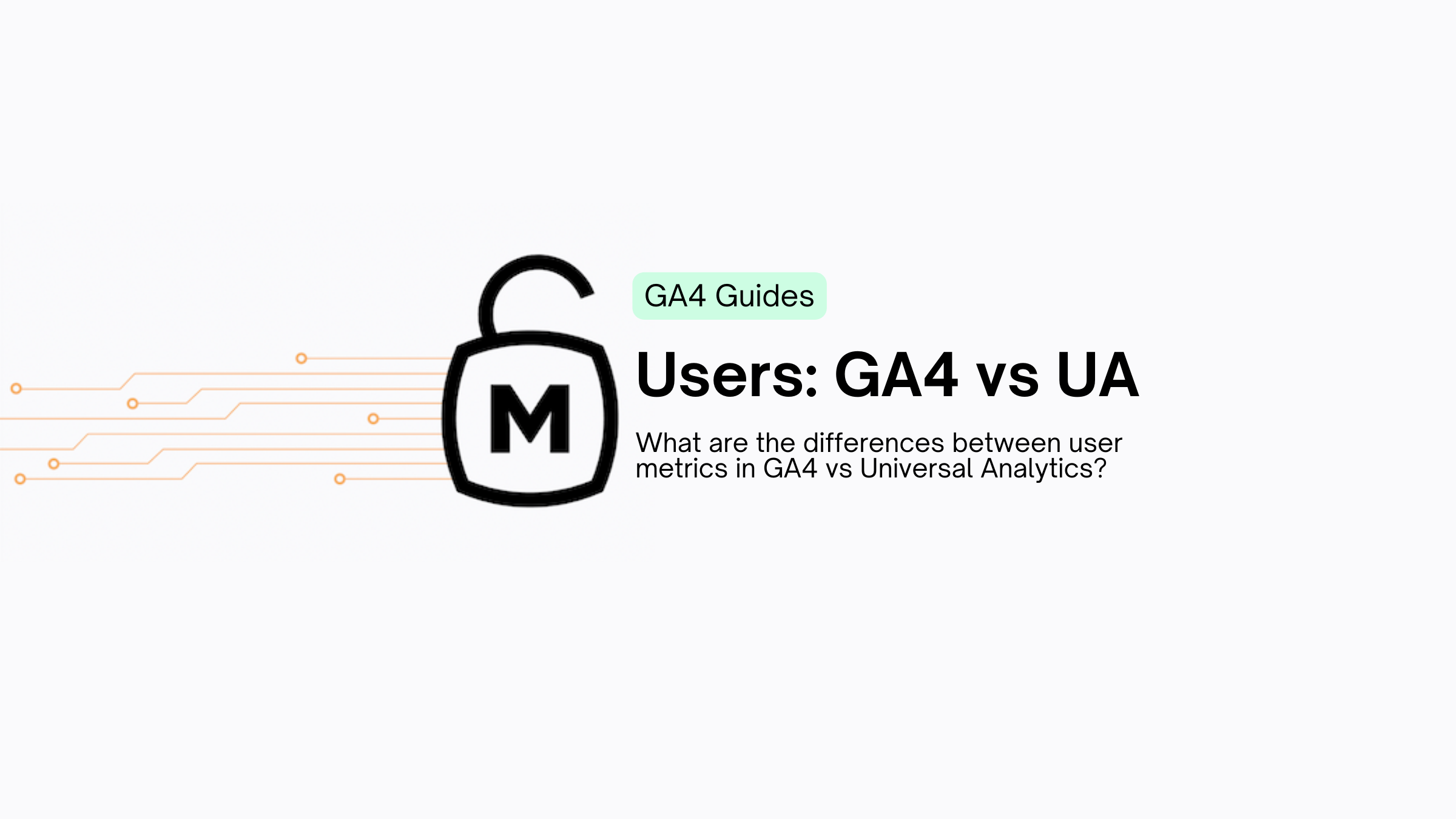GA4 Users vs UA Users: Different Metrics & Measurements | Momentic