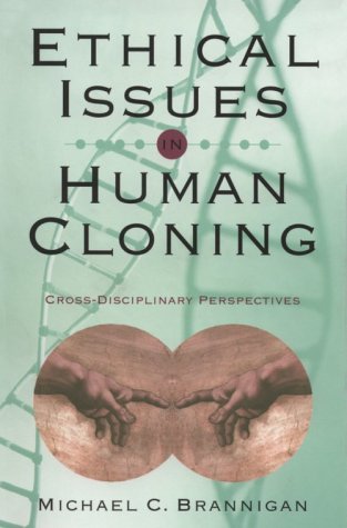 Ethical Issues in Human Cloning: Cross-disciplinary Perspectives | The ...