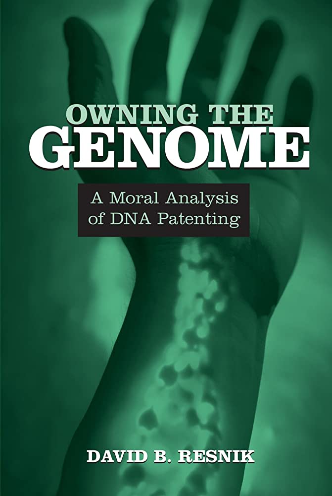 Owning the Genome: A Moral Analysis of DNA Patenting | The Center for Bioethics & Human Dignity