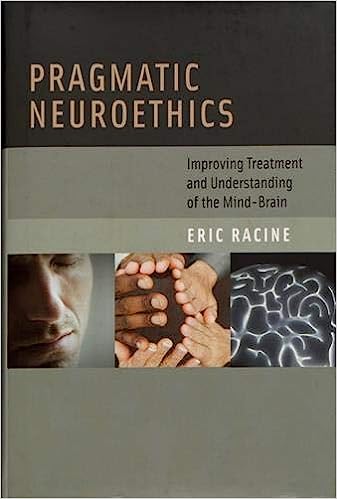 Pragmatic Neuroethics: Improving Treatment and Understanding of the ...