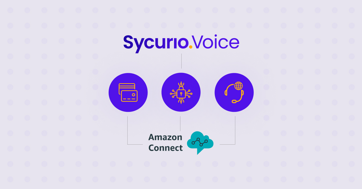 New Sycurio integration enables Amazon Connect customers to access secure, PCI DSS compliant ...