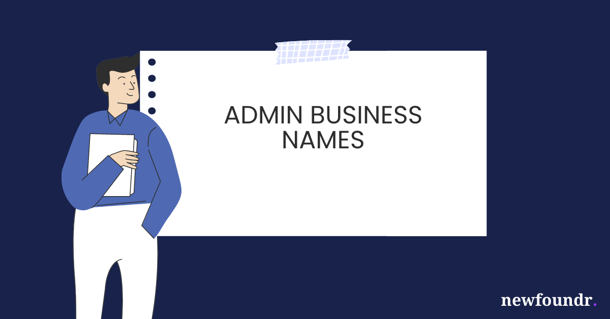 75+ Unique, Creative & Catchy Admin Business Names Ideas