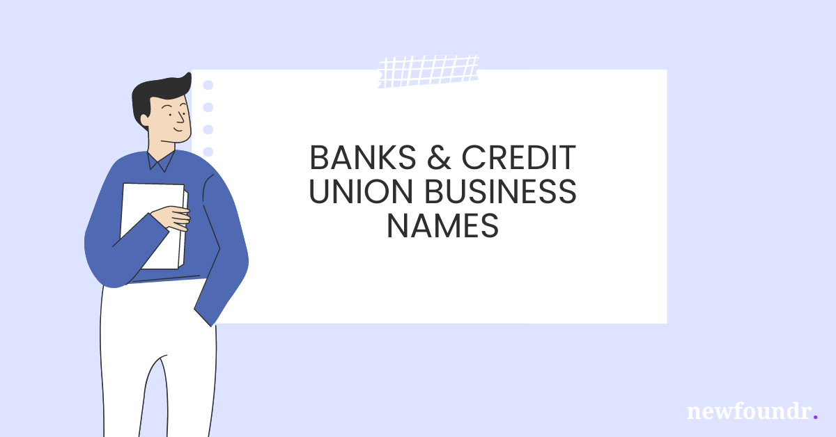 75+ Unique, Creative & Catchy Banks & Credit Union Business Names Ideas