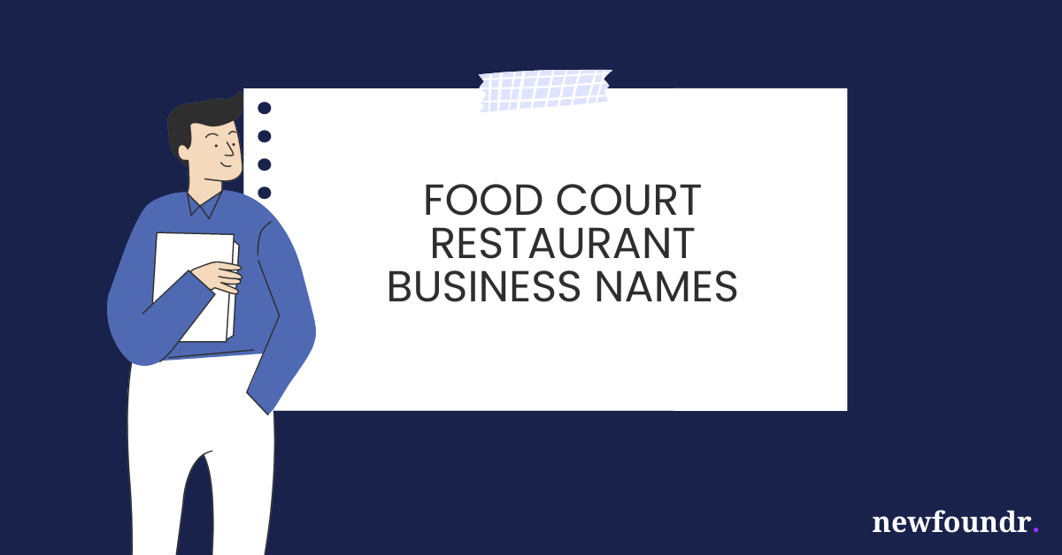 75+ Unique, Creative & Catchy Food Court Restaurant Business Names Ideas