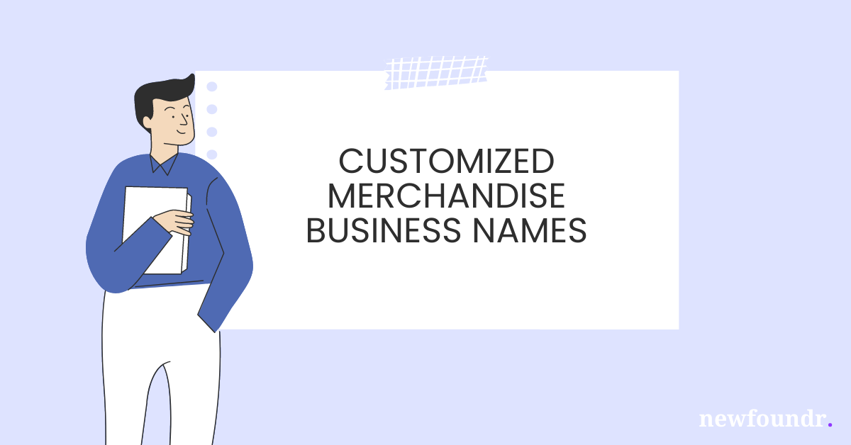 75+ Unique, Creative & Catchy Customized Merchandise Business Names Ideas