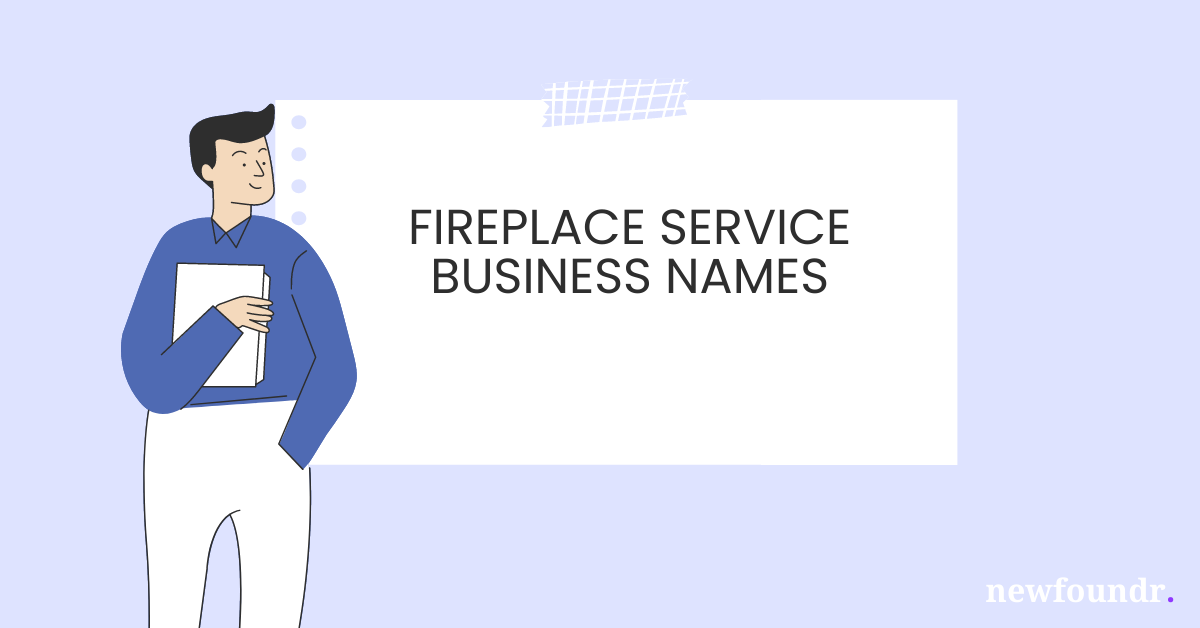 75+ Unique, Creative & Catchy Fireplace Service Business Names Ideas
