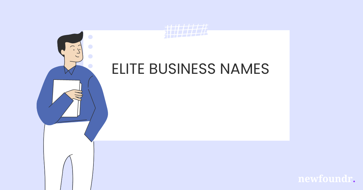 75+ Unique, Creative & Catchy Elite Business Names Ideas