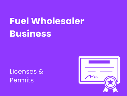 7+ Licenses and Permits You May Need to Open a Fuel Wholesaler Business