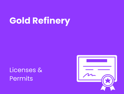 6+ Licenses and Permits You May Need to Open a Gold Refinery
