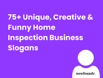 75+ Unique, Creative & Funny Home Inspection Business Slogans