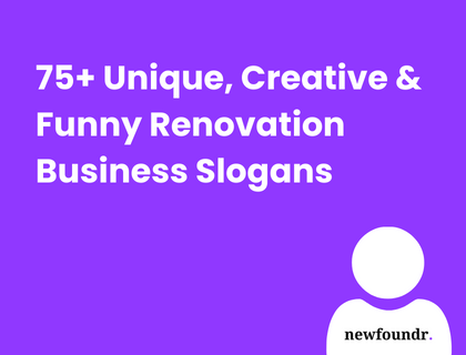 75+ Unique, Creative & Funny Renovation Business Slogans