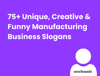 75+ Unique, Creative & Funny Manufacturing Business Slogans