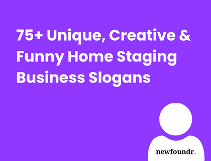 75+ Unique, Creative & Funny Home Staging Business Slogans