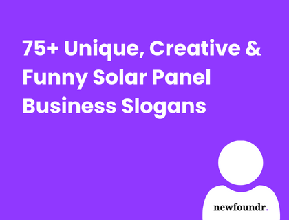 75+ Unique, Creative & Funny Solar Panel Business Slogans
