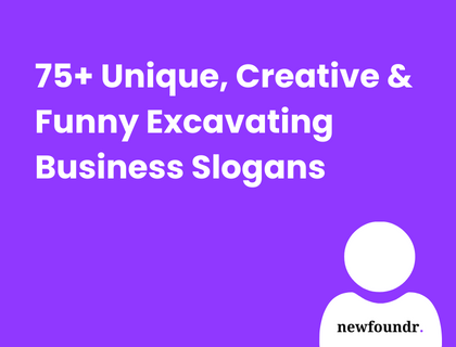 75+ Unique, Creative & Funny Excavating Business Slogans