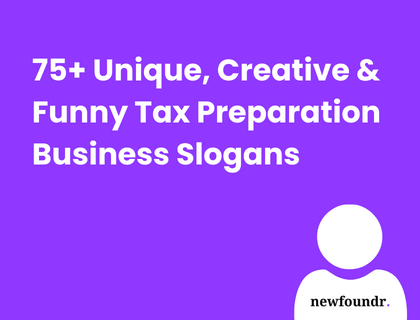 75+ Unique, Creative & Funny Tax Preparation Business Slogans