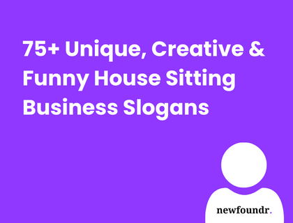75+ Unique, Creative & Funny House Sitting Business Slogans