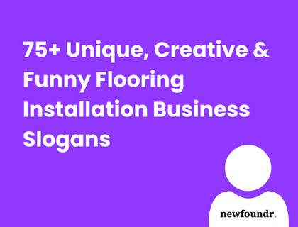 75+ Unique, Creative & Funny Flooring Installation Business Slogans
