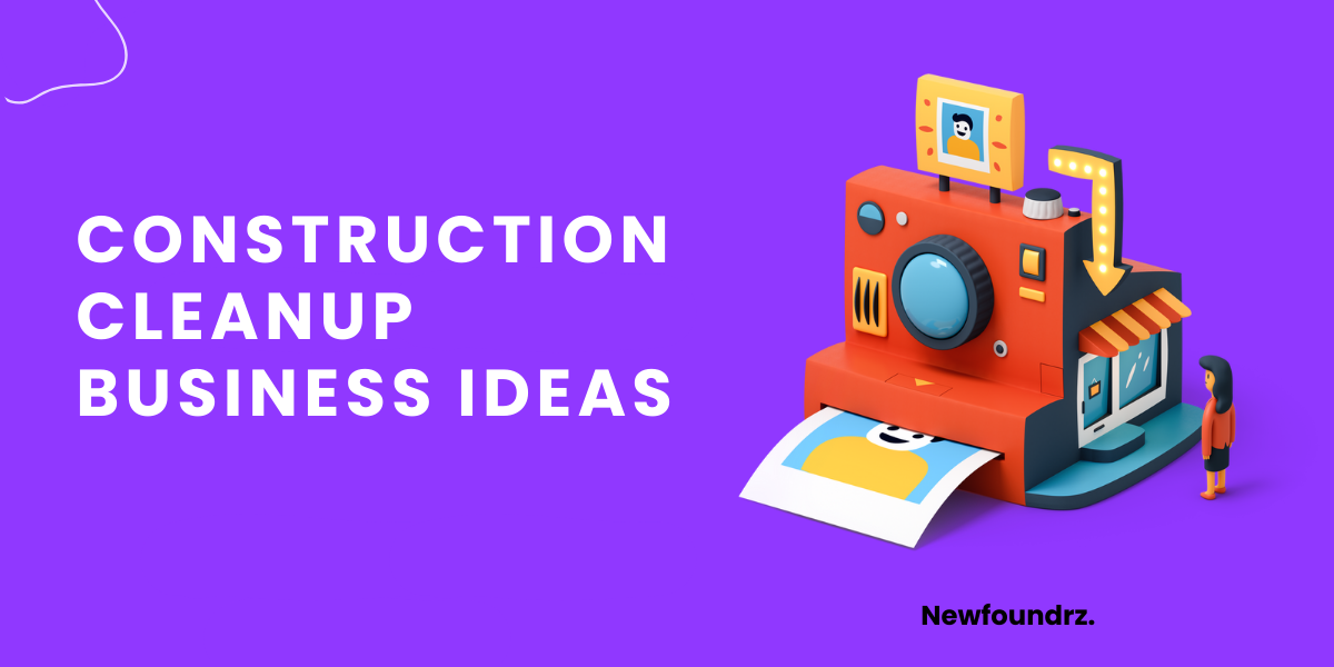10+ Best & Profitable Construction Cleanup Business Ideas [2023]