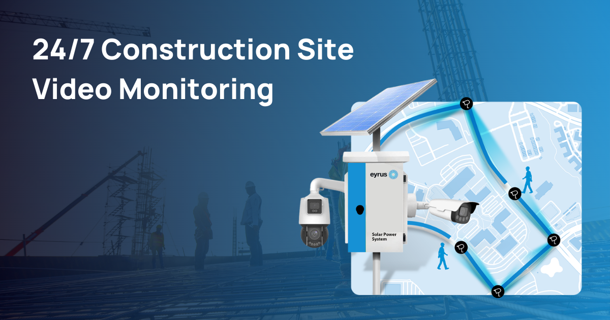 Construction Site Video Monitoring | Security Monitoring