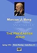 Marcus Borg Pre-Easter Jesus 1 | Westar Institute