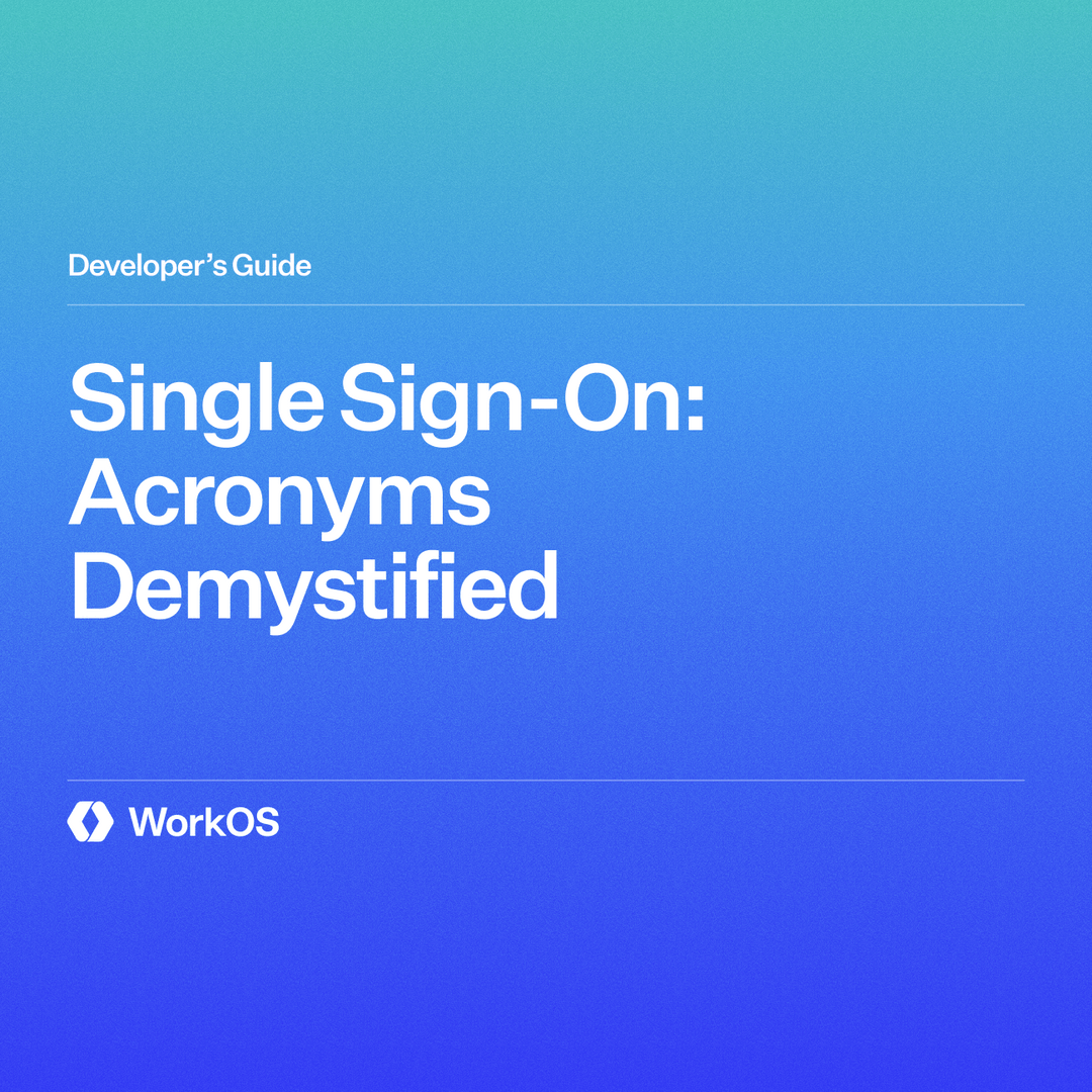 Single Sign-On: Acronyms Demystified — WorkOS