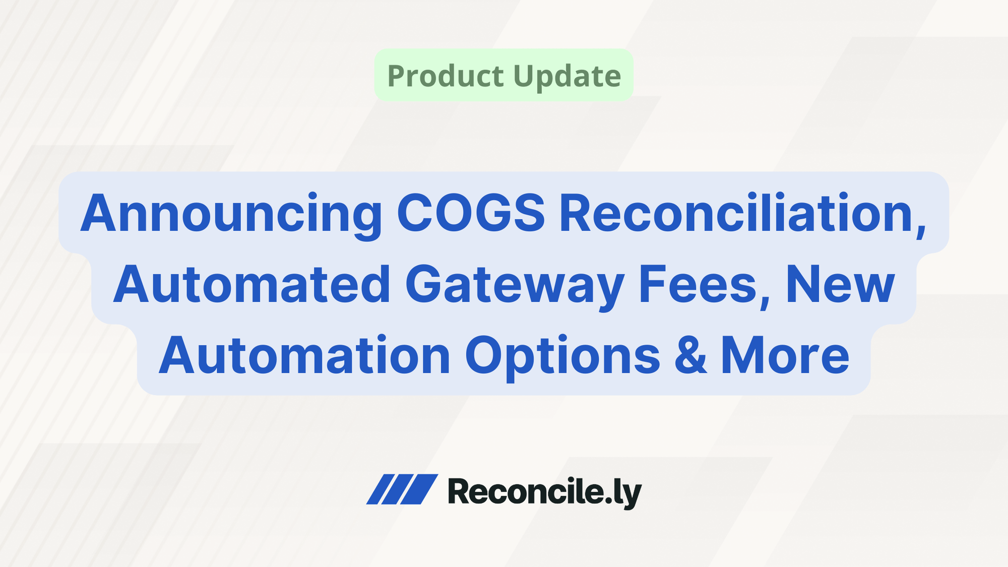 Announcing COGS Reconciliation, Automated Gateway Fees, New Automation ...