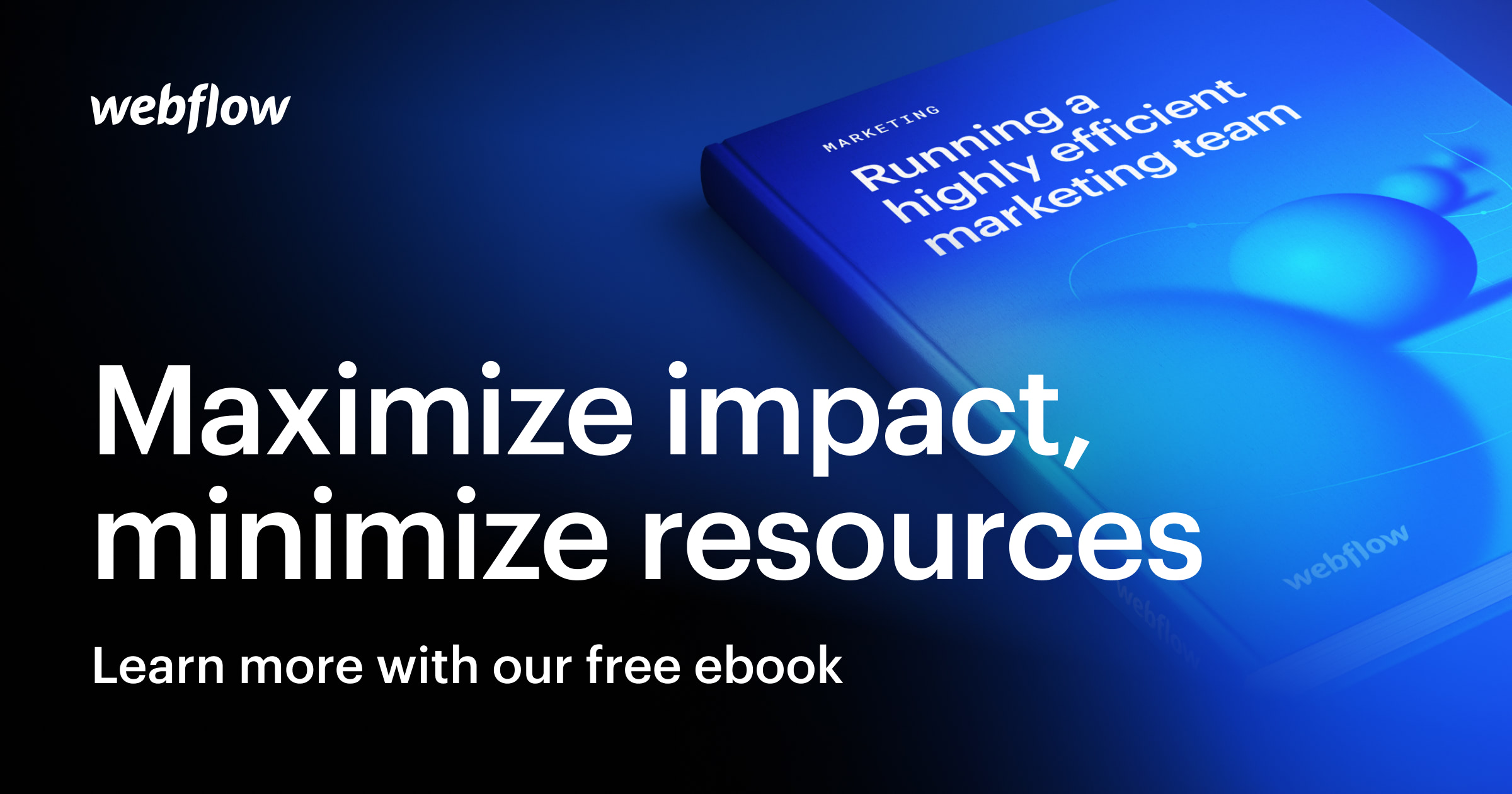Running a highly efficient marketing team | A free Webflow ebook
