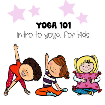 Yoga 101 - Introducing Yoga in the Classroom | Little Yogis Resources