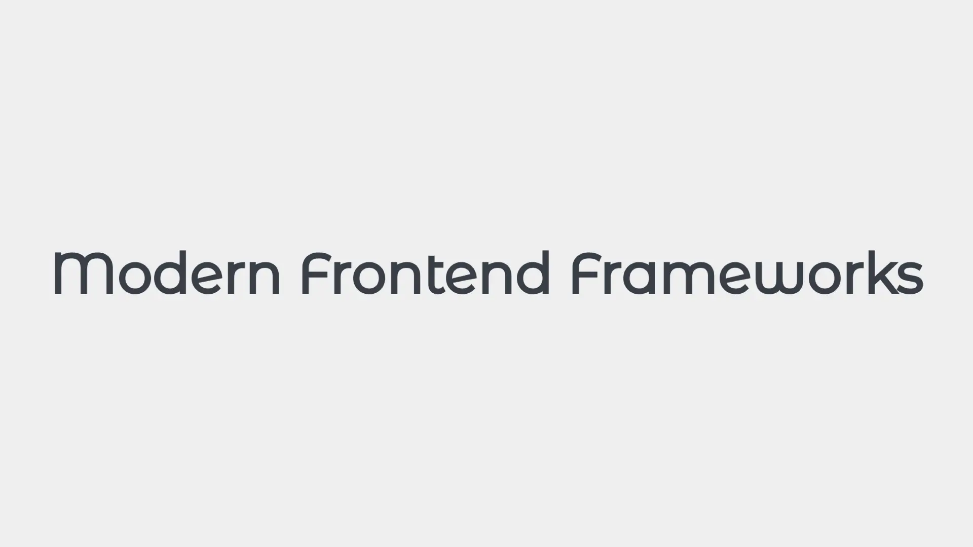 Modern Frontend Frameworks