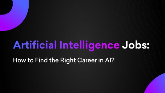 Artificial Intelligence Jobs: How to Find the Right Career in AI ...