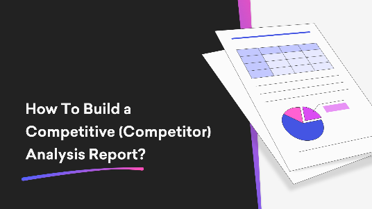How To Build a Competitive (Competitor) Analysis Report? | Decktopus