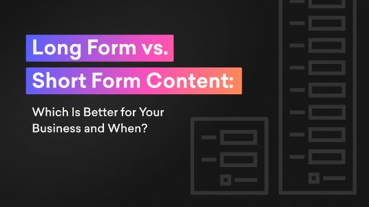 Long Form vs. Short Form Content: Which Is Better for Your Business and ...