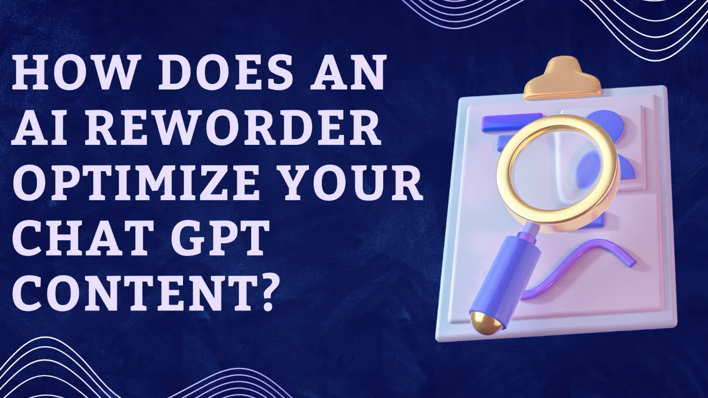 How Does An AI Reworder Optimize Your ChatGPT Content? | Decktopus