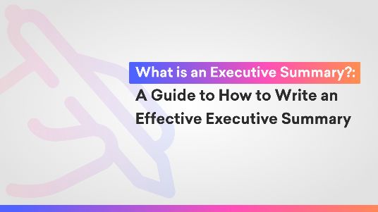 What is an Executive Summary?: A Guide to How to Write an Effective ...