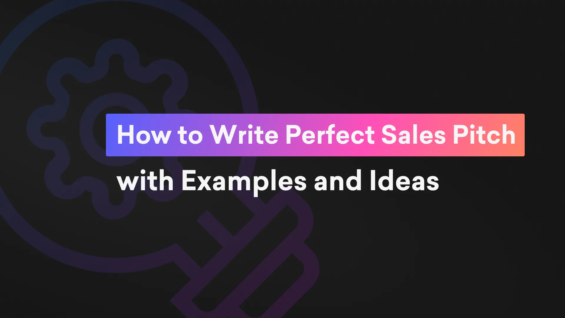 How to Write Perfect Sales Pitch with Examples and Ideas | Decktopus