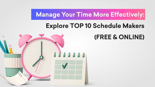 Manage Your Time More Effectively: Explore TOP 10 Schedule Makers (FREE ...