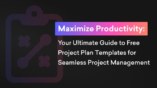 Maximize Productivity: Your Ultimate Guide to Free Project Plan ...