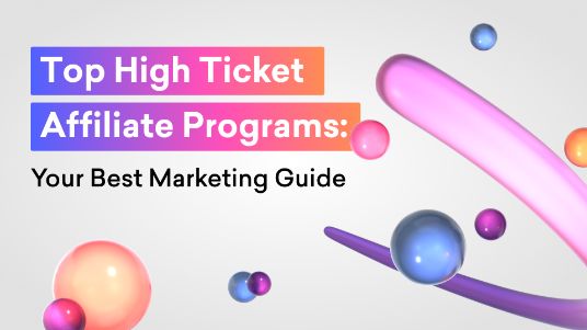 Top High Ticket Affiliate Programs: Your Best Marketing Guide | Decktopus
