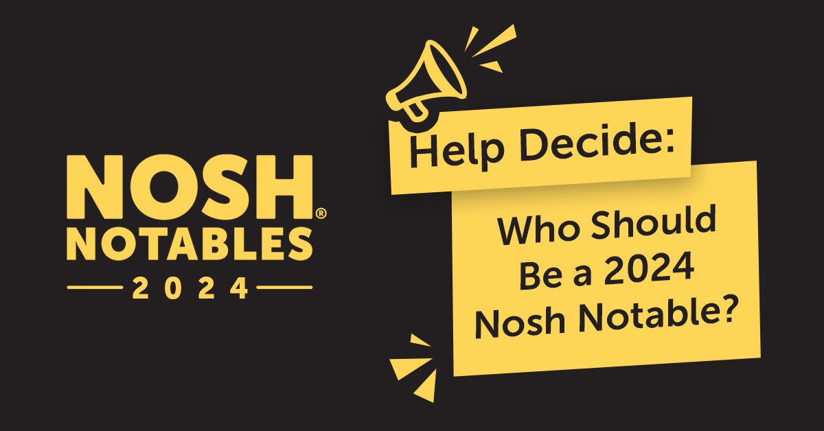 Help Decide: Who are the Nosh Notables for 2024?