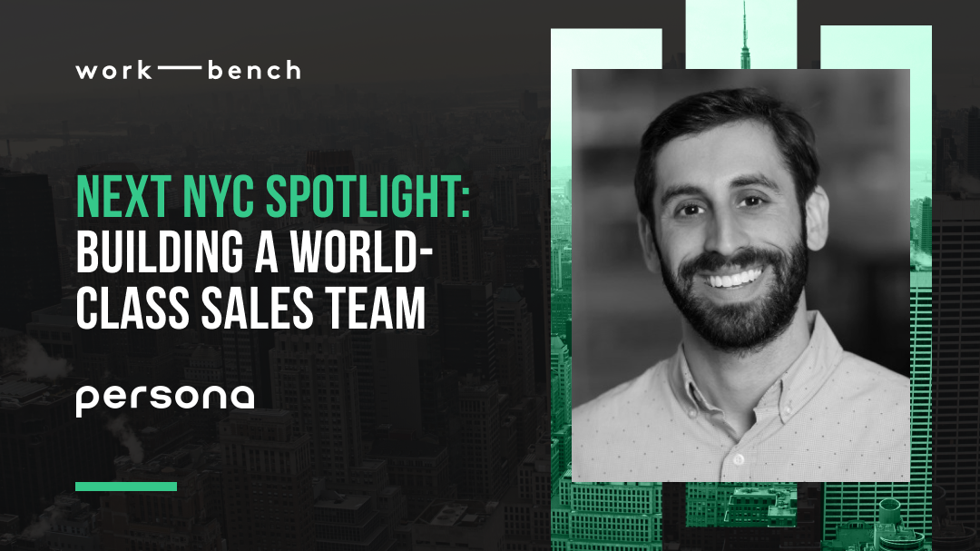 Next NYC Spotlight: Building a World-Class Sales Team — Work-Bench