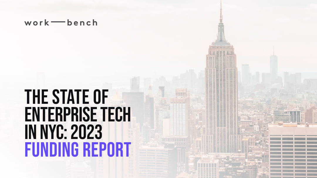 The State of Enterprise Tech in NYC: 2023 Funding Report — Work-Bench