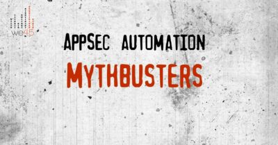 7 Myths of AppSec Automation | we45 Blogs