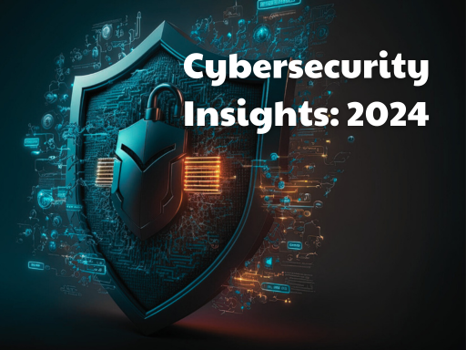 The 2024 Cybersecurity Outlook | we45 Blogs